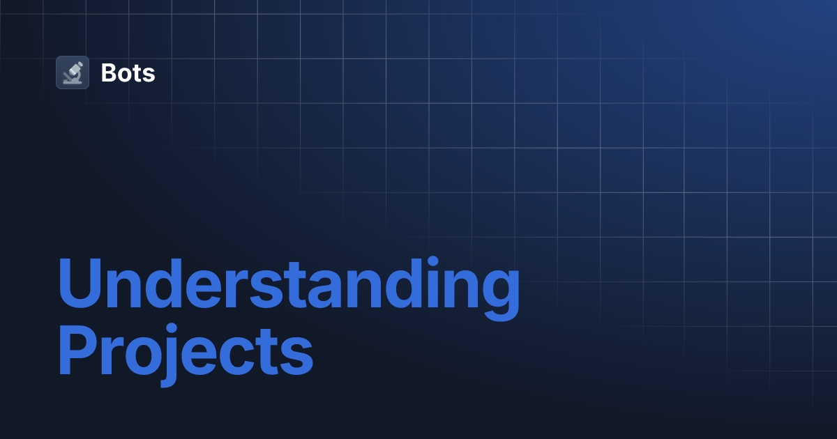 Understanding Projects | Bots